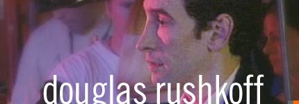 Douglas Rushkoff - A Brand By Any Other Name... | Merchants Of Cool ...