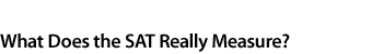 The Sat And The Prep Business - What Does The Sat Really Measure ...